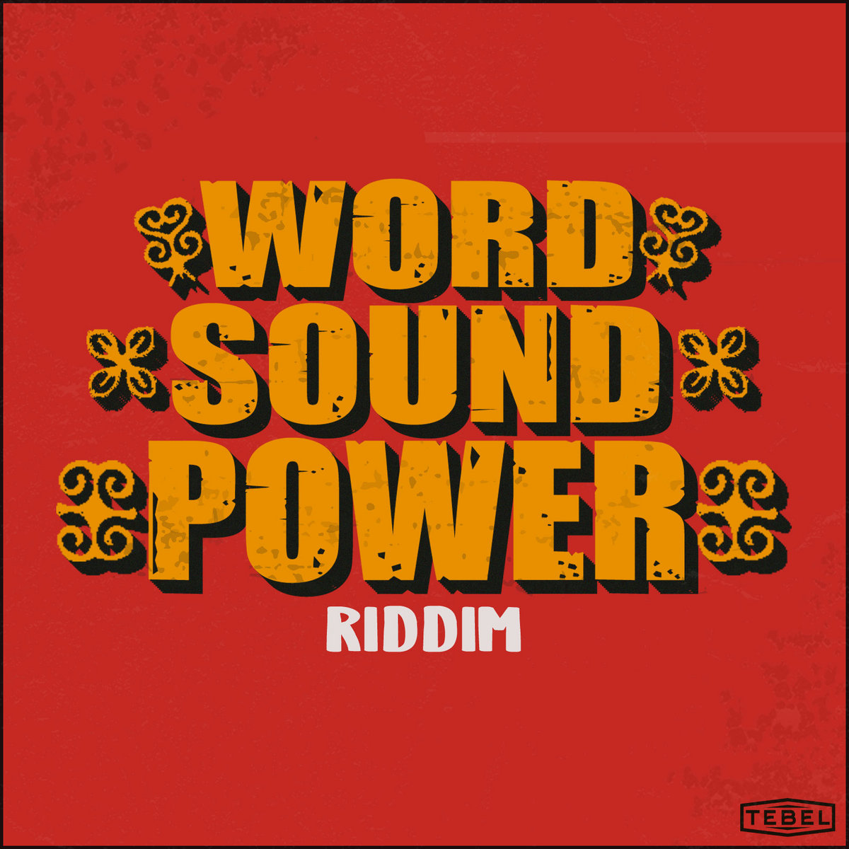 Word Sound And Power Riddim EP | Tebel Crew | Tebel