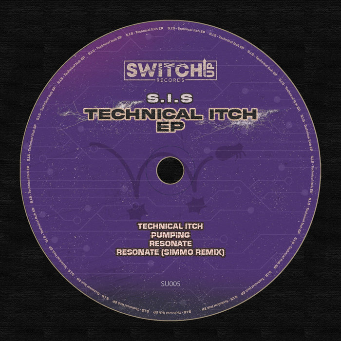 S.I.S - TECHNICAL ITCH EP | S.I.S, Simmo | SWITCH:UP