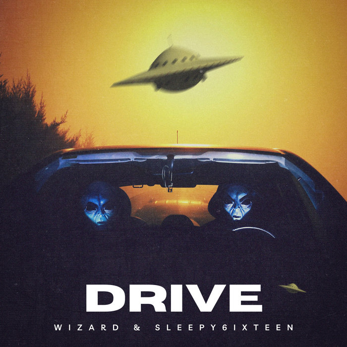 DRIVE | Wizard & sleepy6ixteen | Wizard