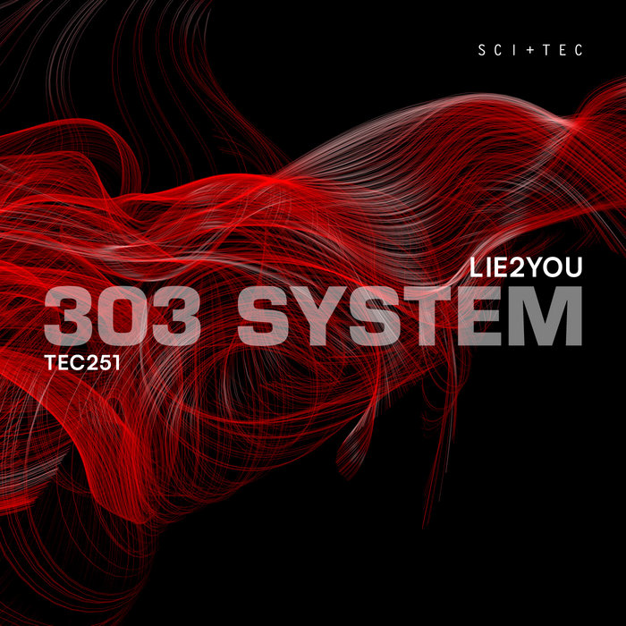 303 System | Lie2You | SCI+TEC