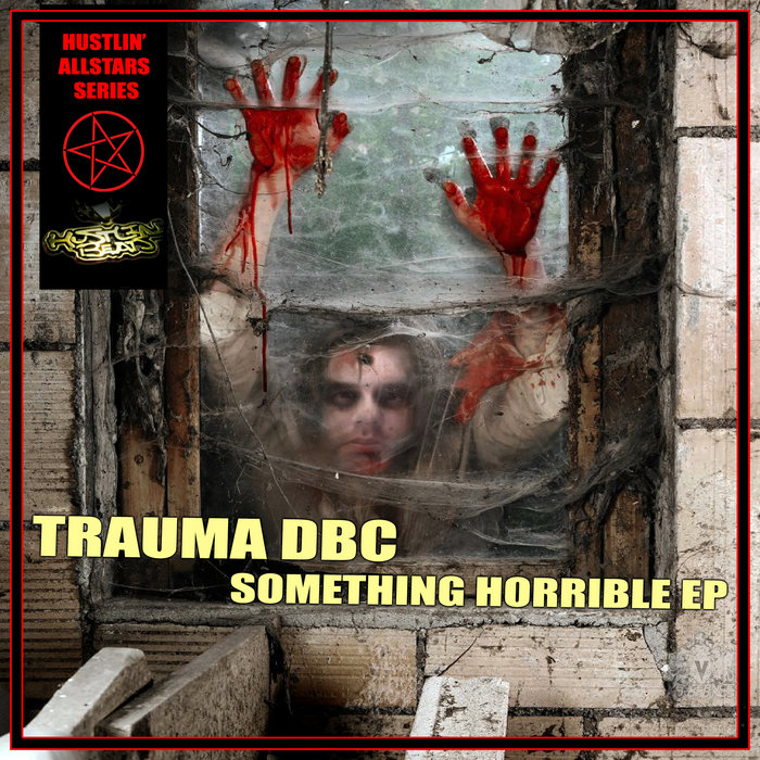 Something Horrible! EP | Trauma DBC | hustlinbeats