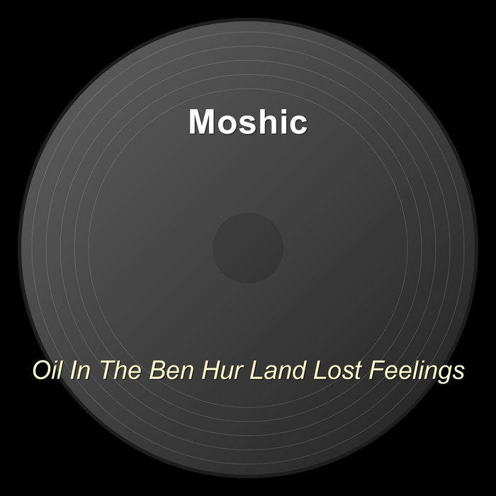 Oil In The Ben Hur Land Lost Feelings | Moshic