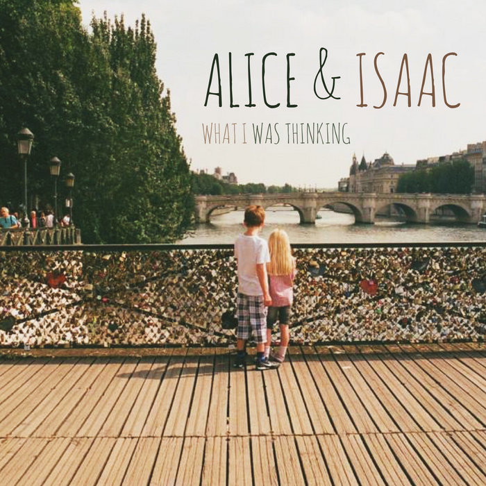 What I Was Thinking | Alice and Isaac