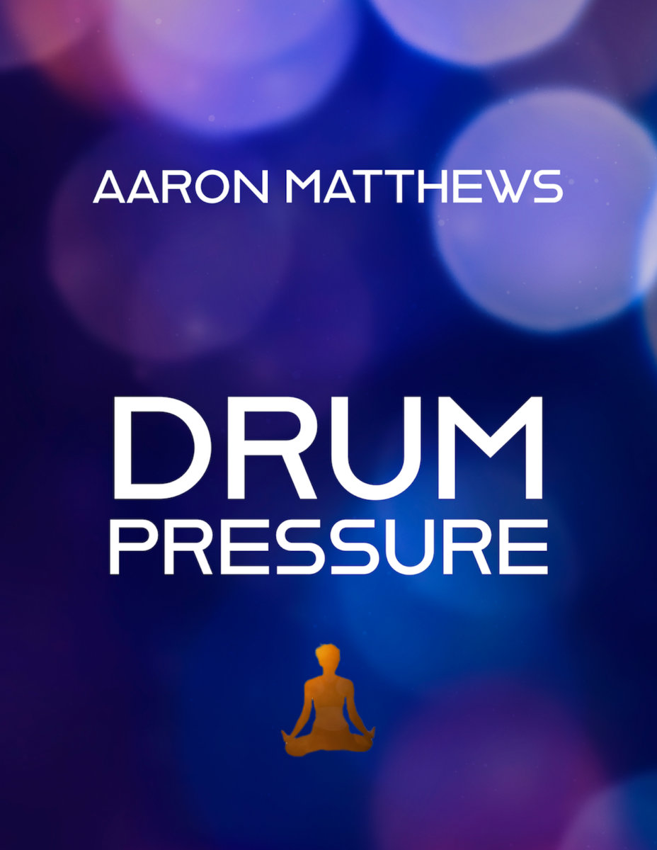Drum Pressure | Aaron Matthews