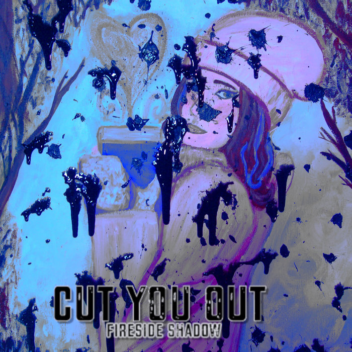Cut You Out | Fireside Shadow