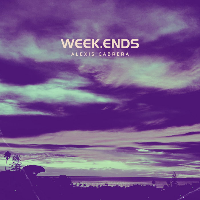 Week.ends (LP) | Alexis Cabrera