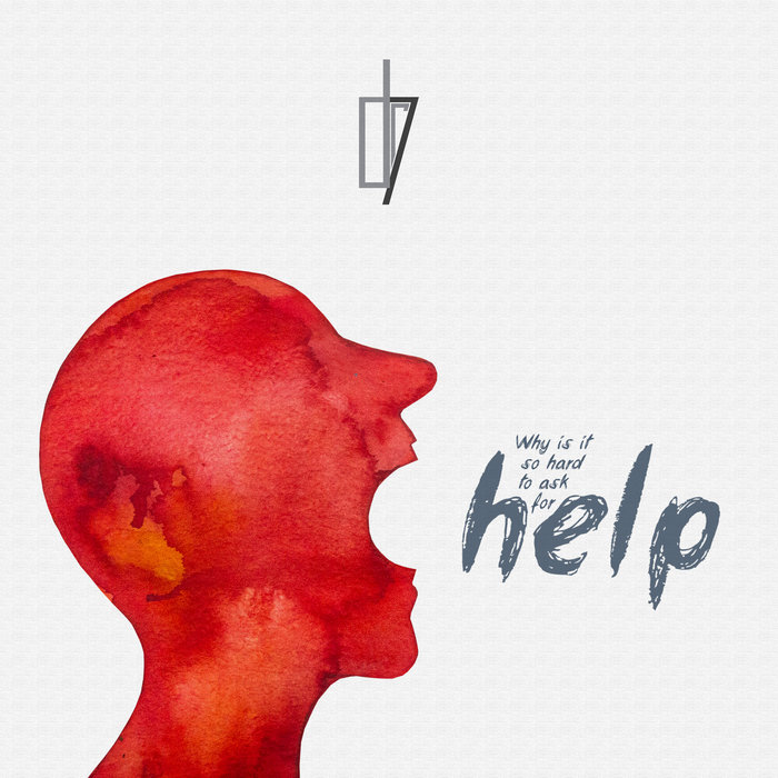 Why is it so hard to ask for help | dr7