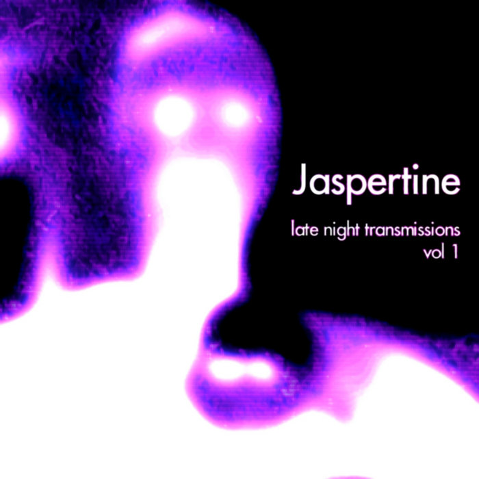 Late Night Transmissions Vol 1 | Jaspertine