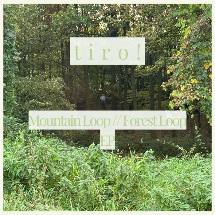 Mountain Loop // Forest Loop EP | tiro! | Tiro!