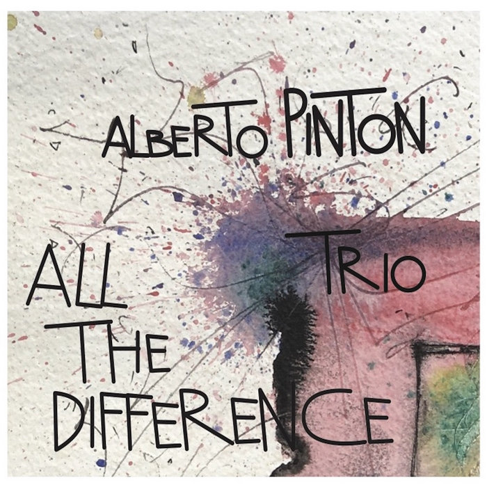 All The Difference | Alberto Pinton Trio | Alberto Pinton
