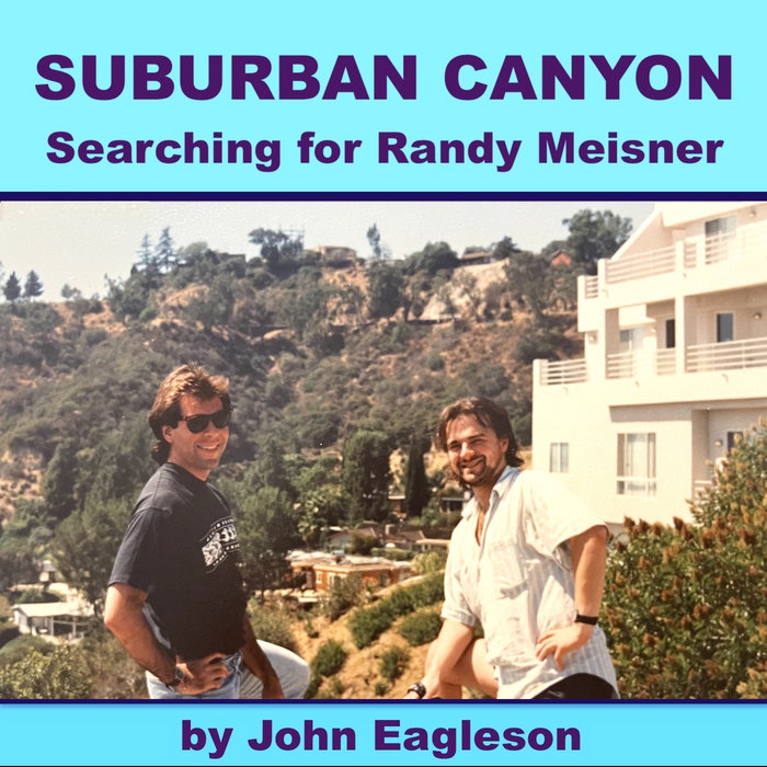 Suburban Canyon: Searching for Randy Meisner | John Eagleson