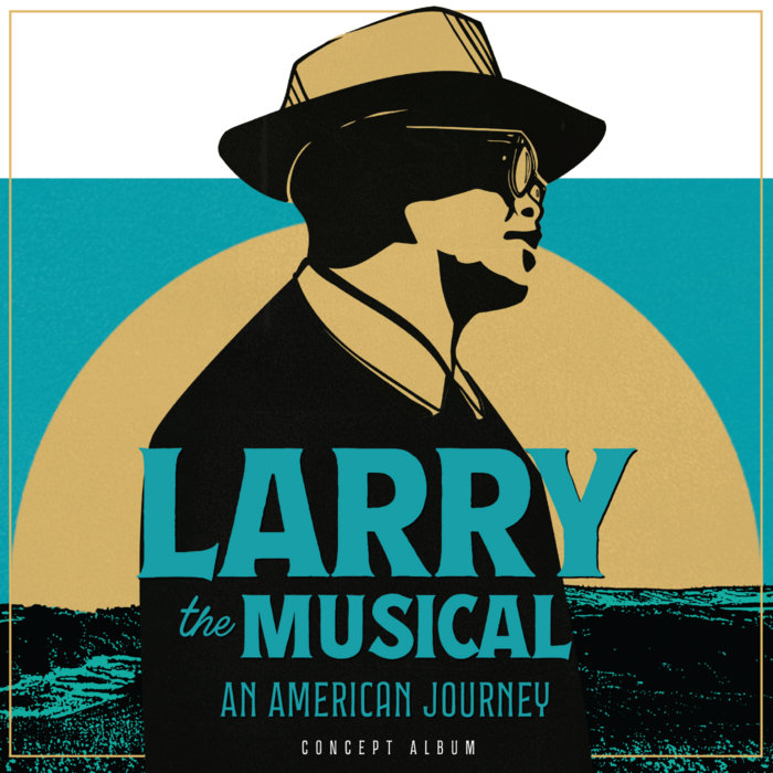 Larry the Musical, an American Journey (Concept Album) | Larry the Musical
