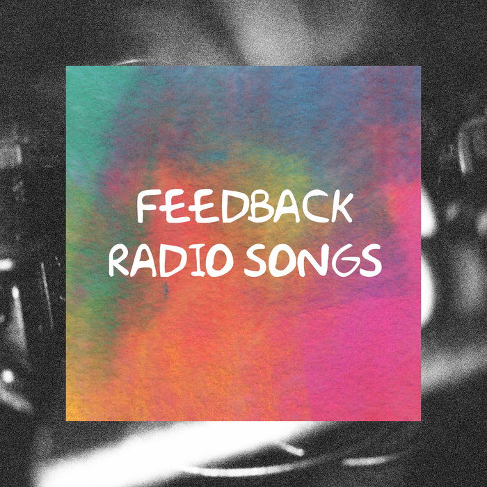 The Feedback Radio Songs | The Feedback Radio's
