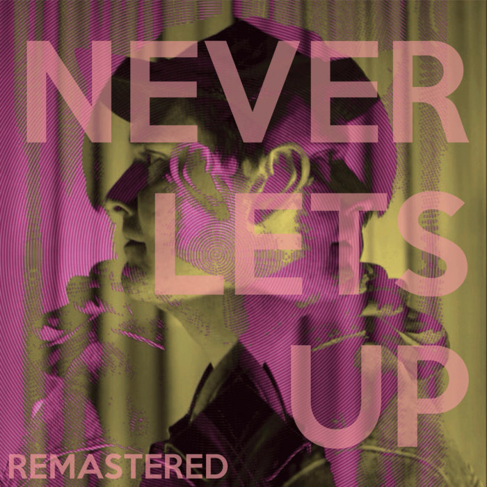 Never Lets Up (remastered) | Jon Charles Dwyer