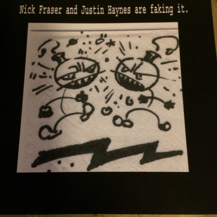 Nick Fraser and Justin Haynes are faking it. | Nick Fraser