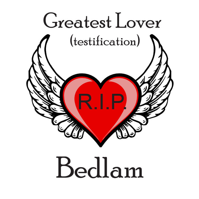 Greatest Lover (testification) | Peter Hodge from Bedlam - rock ...