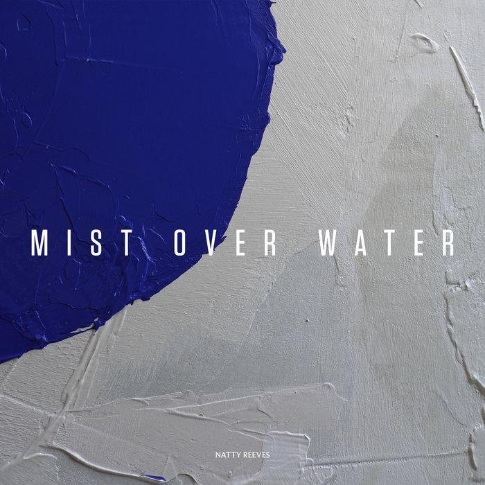 Mist Over Water | Natty Reeves