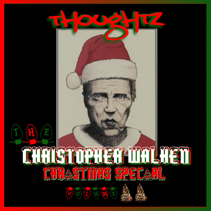 The Christopher Walken Christmas Special: Volume II | Thoughtz