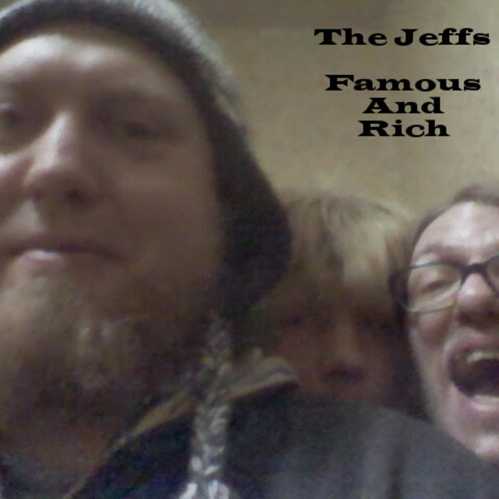 Famous and Rich | The Jeffs