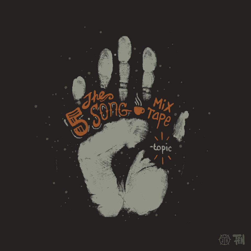 The 5 Song Mixtape. | So-So Topic, -topic for short.