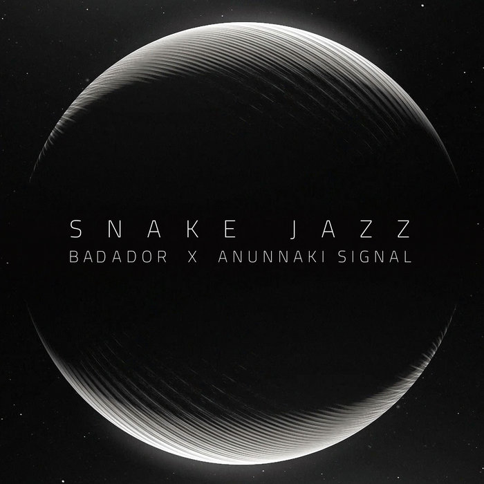 Snake Jazz | Badador X Anunnaki Signal | Sanati