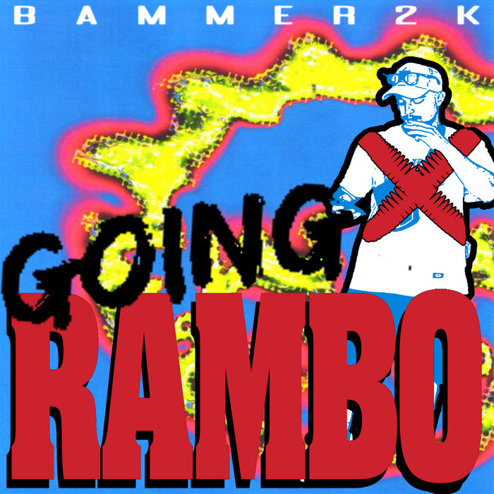 GOING RAMBO | Bammer2K