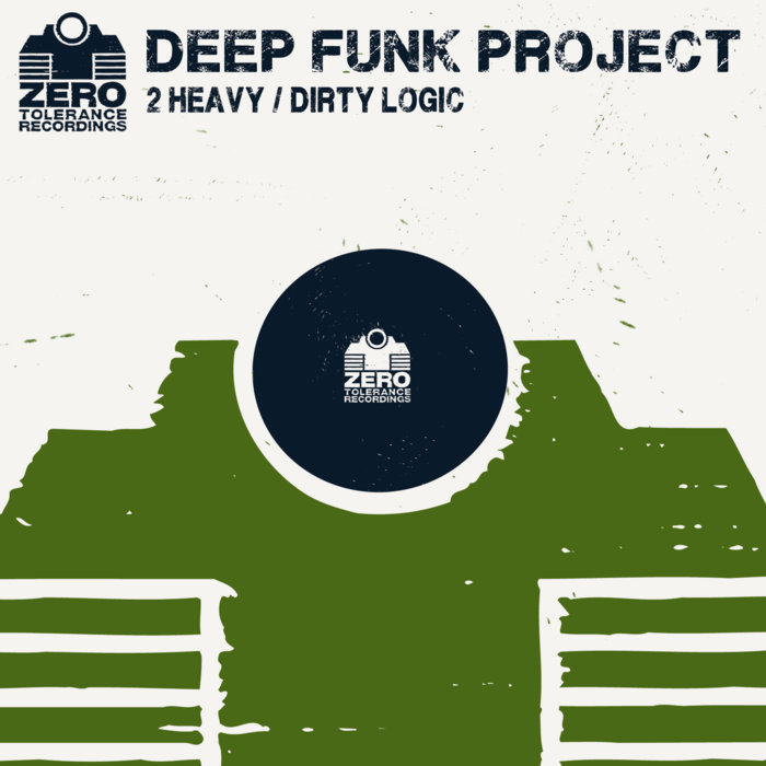 Deep Funk Project - 2 Heavy / Dirty Logic | Zero Tolerance Recordings