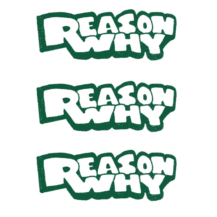 REASON WHY | Reason Why