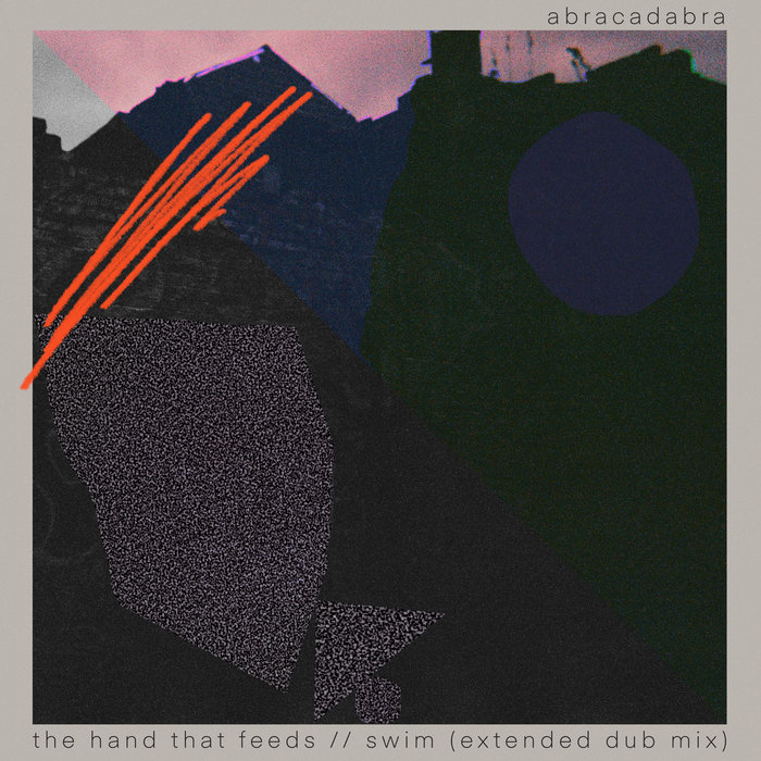 the hand that feeds / swim (extended dub) | abracadabra