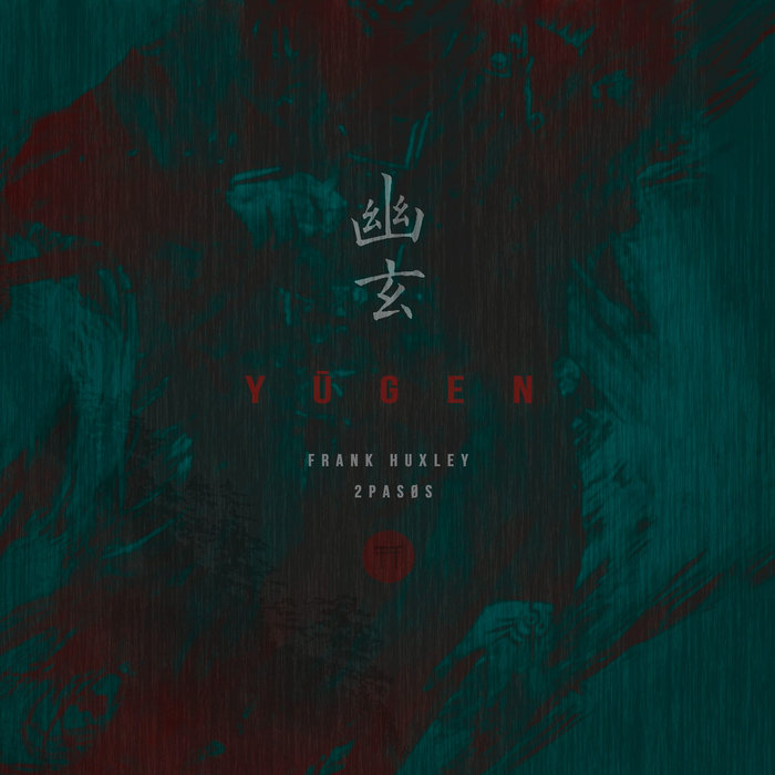 Frank Huxley & 2Pasøs "Yügen" (Tracks,Beats & Poster) | Fran Huxley ...