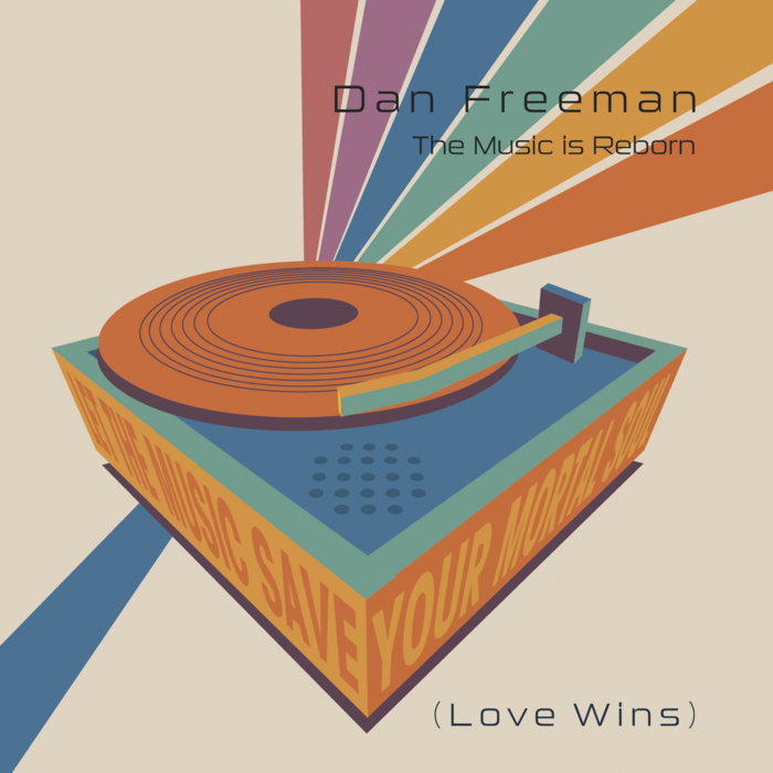 The Music Is Reborn (Love Wins) | Dan Freeman
