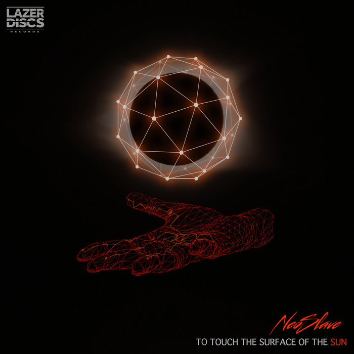 To Touch The Surface Of The Sun | Neoslave | Lazerdiscs Records