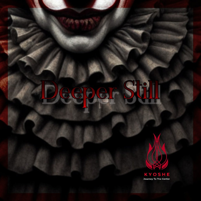 Deeper Still | Kyoshe