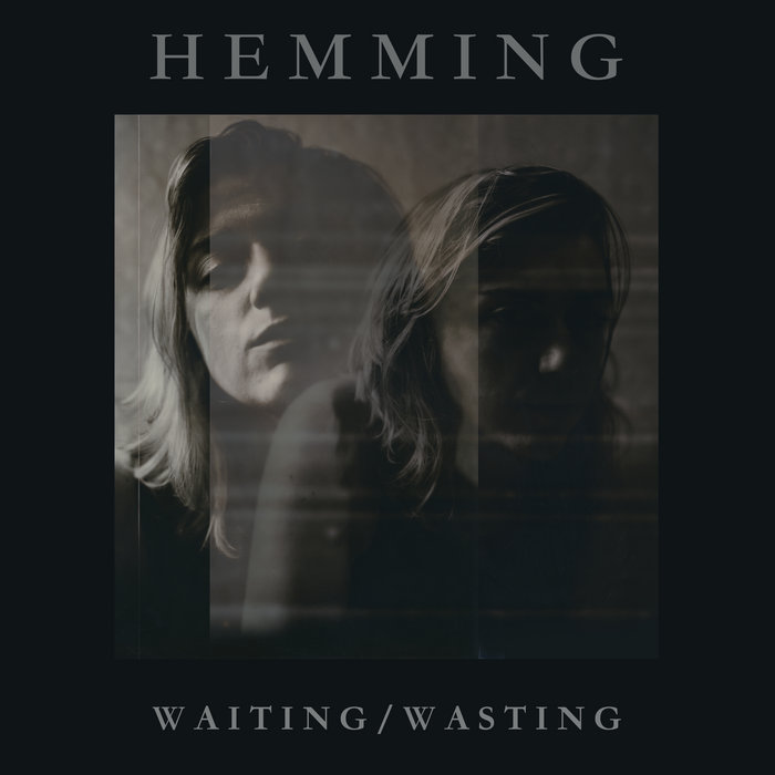 Waiting/Wasting | HEMMING