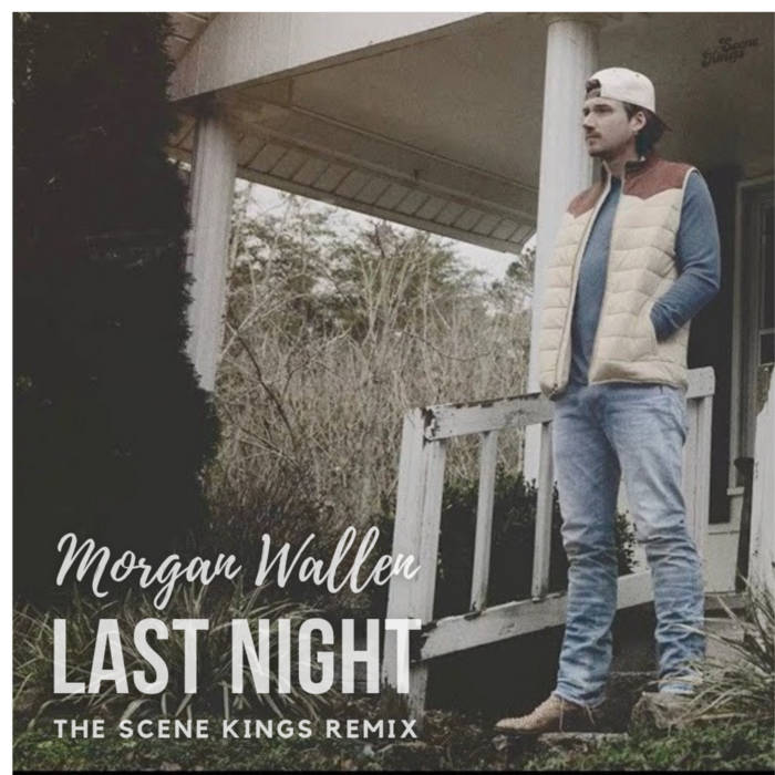 Morgan Wallen-Last Night *The Scene Kings Remix Clean) | The Scene Kings