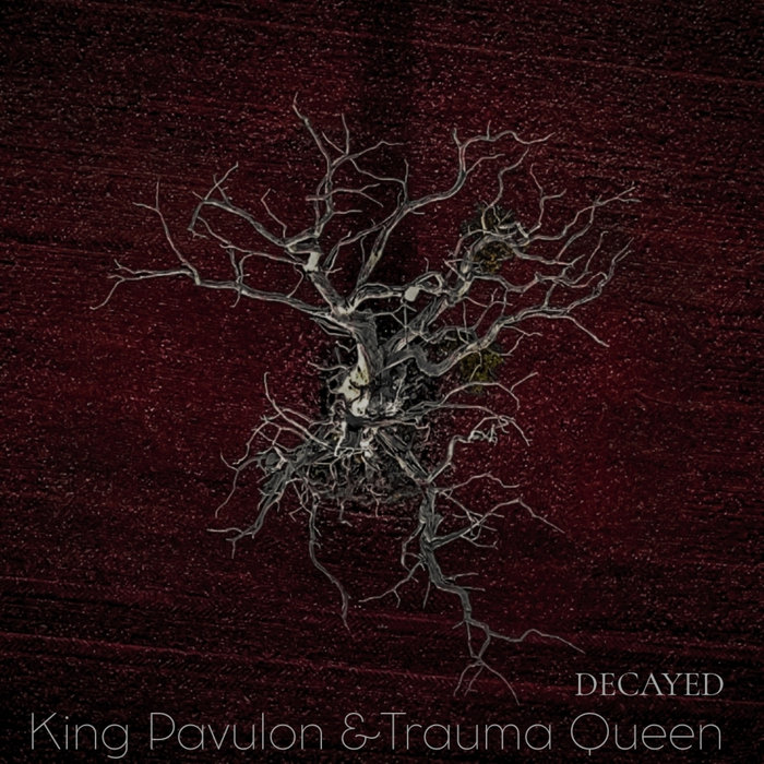 DECAYED | King Pavulon & Trauma Queen