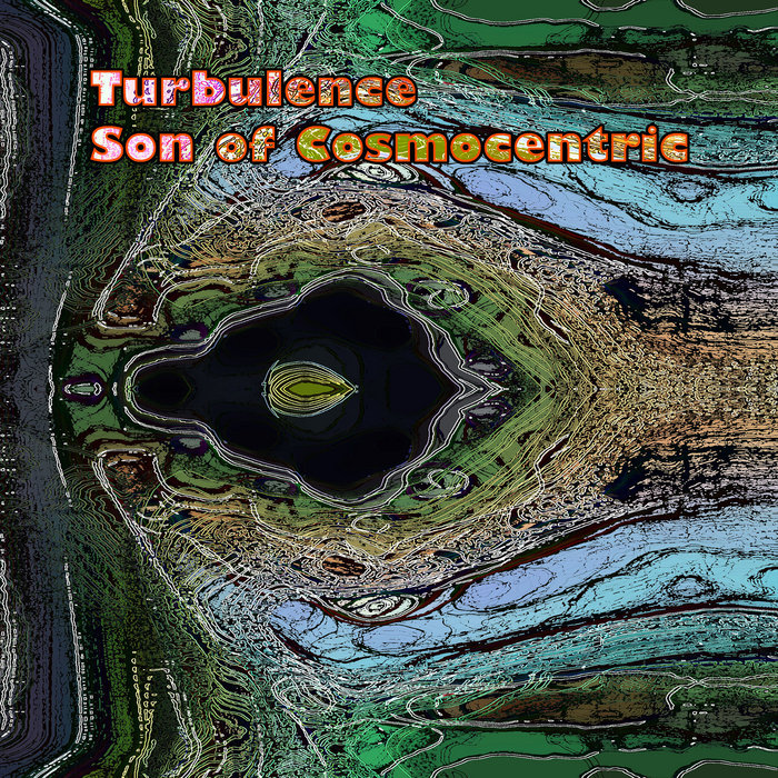 Son of Cosmocentric | Turbulence