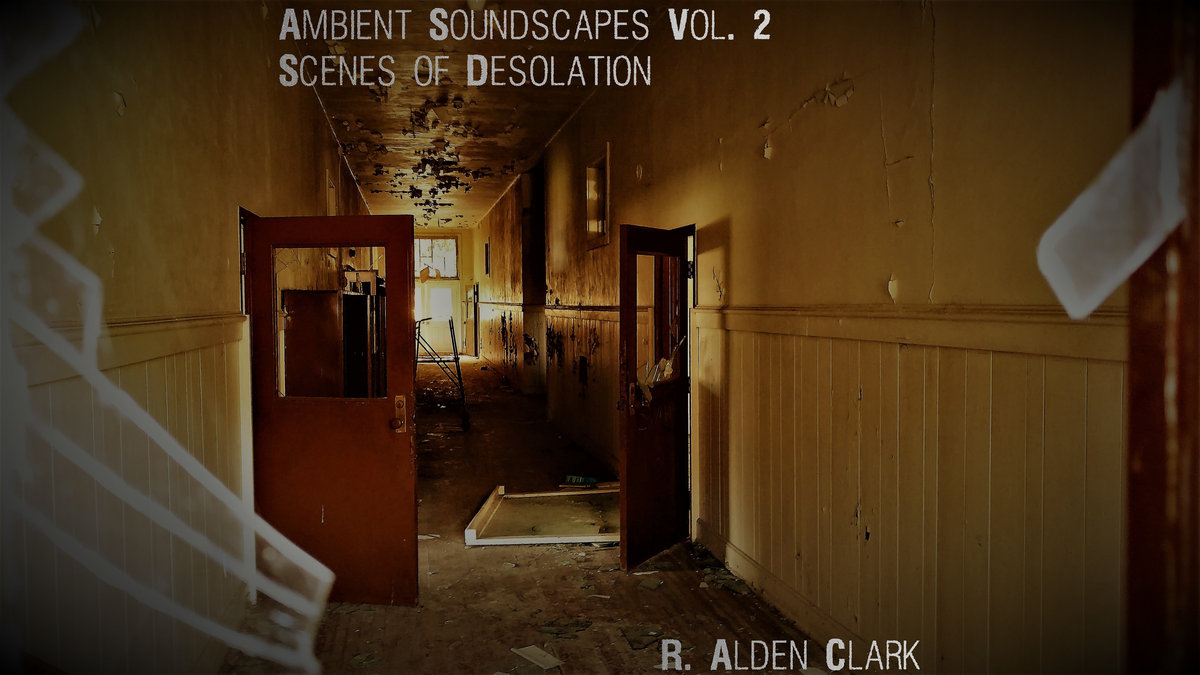 Ambient Soundscapes Vol. 2 - Scenes of Desolation | R. Alden Clark