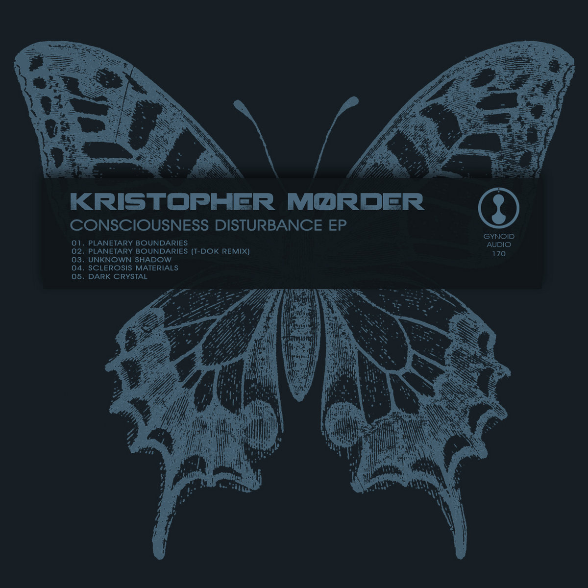 Consciousness Disturbance EP | Kristopher Mørder | Gynoid Audio