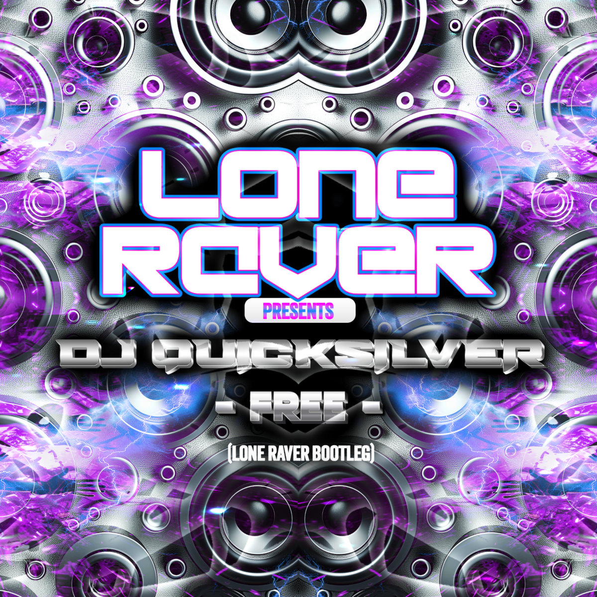 DJ Quicksilver - Free (Lone Raver Bootleg) | Lone Raver
