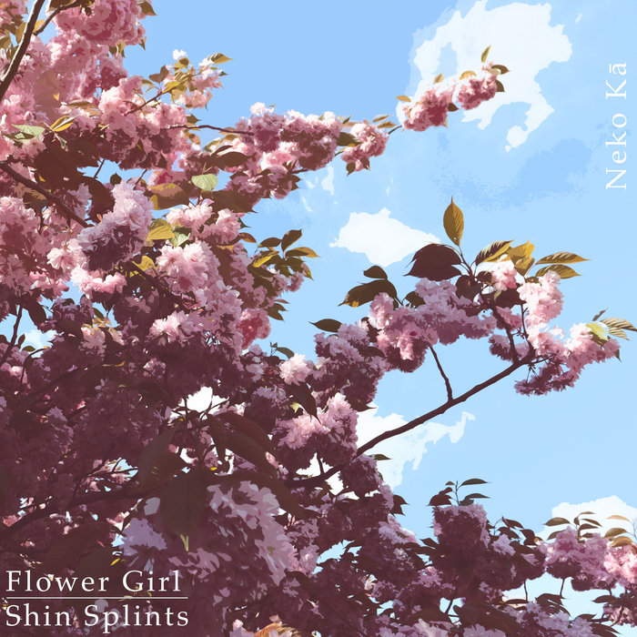 Flower Girl / Shin Splints | Neko Kā