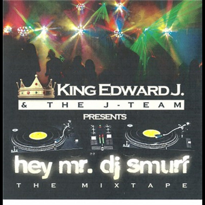 Hey Mr DJ Smurf | King Edward J and the J-Team