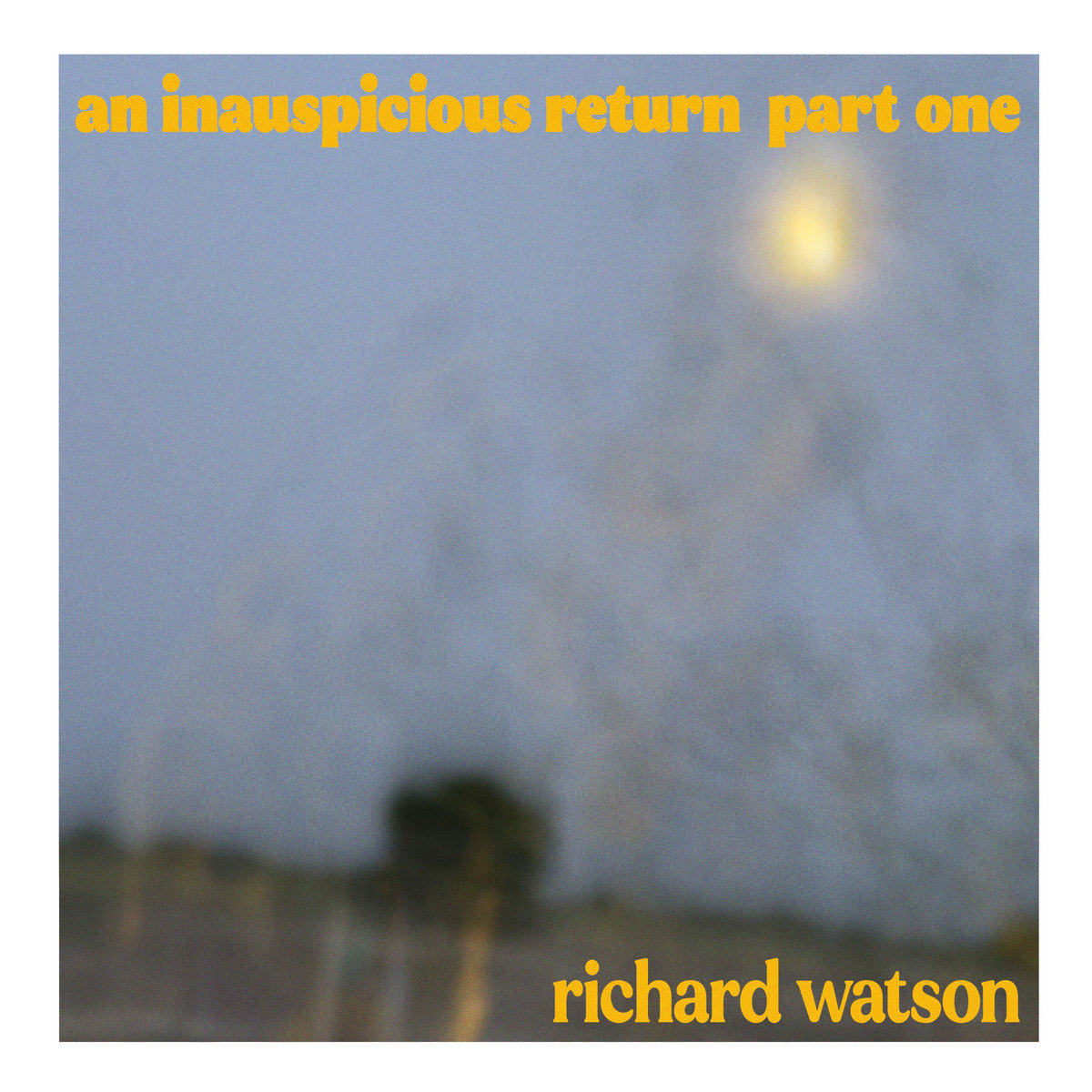 an inauspicious return part 1 | Richard Watson