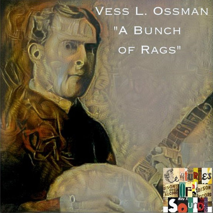 "A Bunch of Rags" | Vess L. Ossman | Centuries of Sound