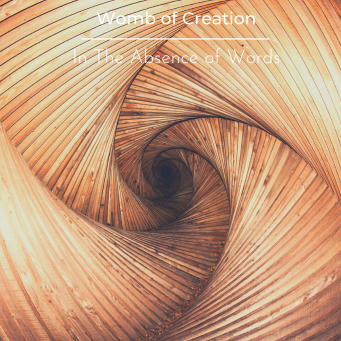 Womb of Creation | In The Absence of Words
