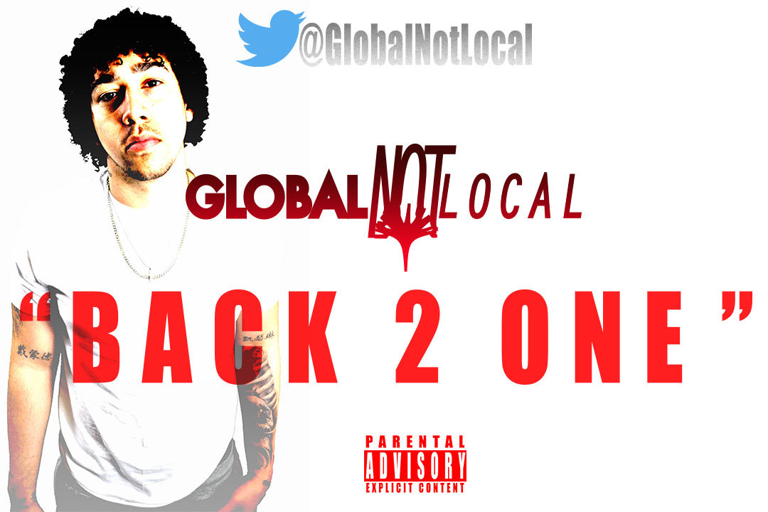 Back 2 One [Explicit] | Global Not Local