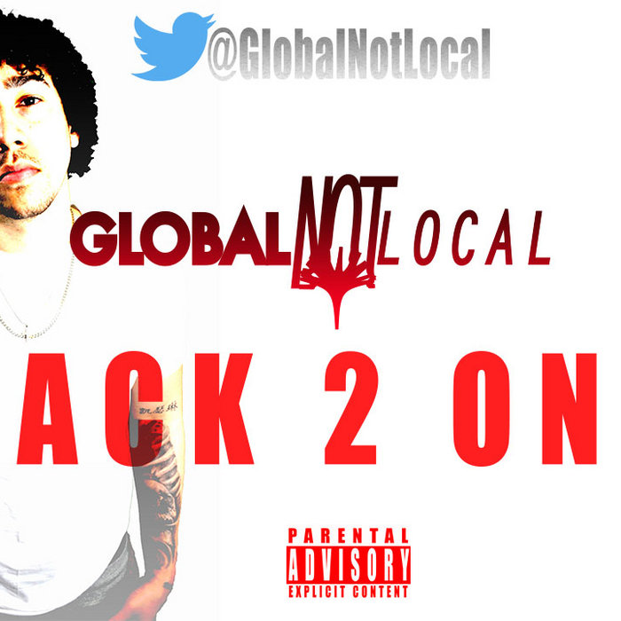Back 2 One [Explicit] | Global Not Local