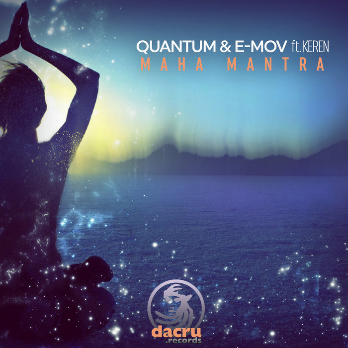 Maha Mantra | QUANTUM, E-MOV, KEREN | Dacru Records