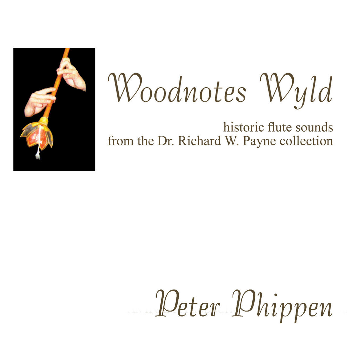 Woodnotes Wyld: Historic Flute Sounds from the Dr. Richard W. Payne ...