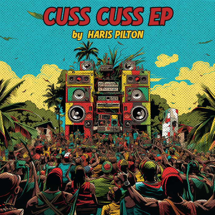 CUSS CUSS EP by HARIS PILTON (FREE DOWNLOAD) | HARIS PILTON